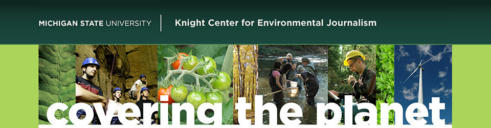 Knight Center for Environmental Journalism - The Michigan State ...